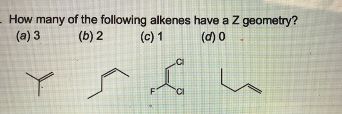 Solved How many of the following alkenes have a Z geometry? | Chegg.com