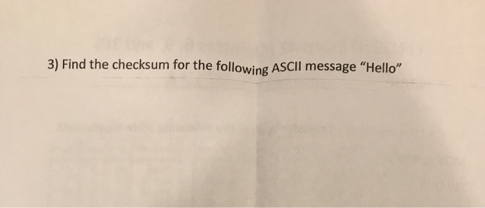 Solved 3) Find the checksum for the following ASCII message | Chegg.com