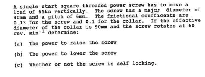 Solved A single start square threaded power screw has to | Chegg.com