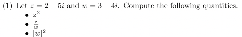 Solved (1) Let z=2−5i and w=3−4i. Compute the following | Chegg.com