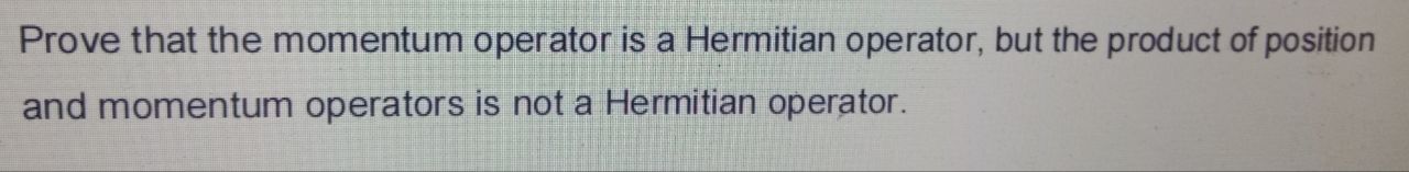 Solved Prove that the momentum operator is a Hermitian | Chegg.com
