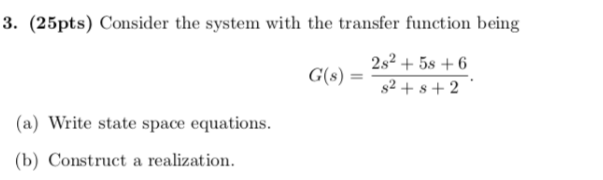 Solved 3. (25pts) Consider the system with the transfer | Chegg.com