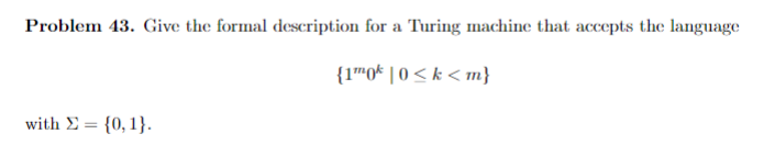 Solved Problem 43. Give the formal description for a Turing | Chegg.com