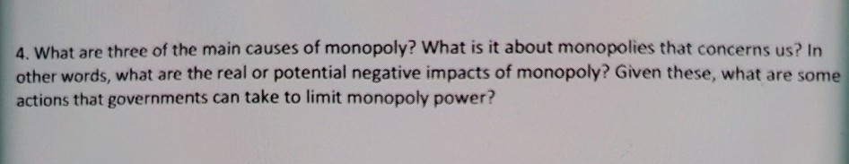 Solved 4. What are three of the main causes of monopoly? | Chegg.com