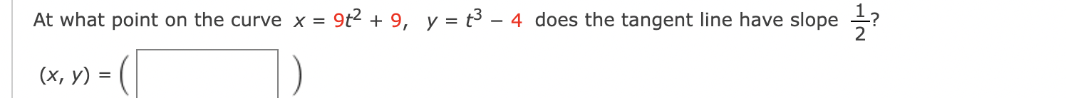 Solved At what point on the curve x=9t2+9,y=t3−4 does the | Chegg.com