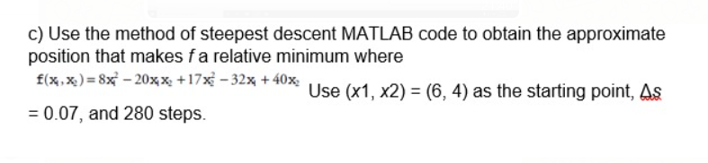 Solved c) Use the method of steepest descent MATLAB code to | Chegg.com