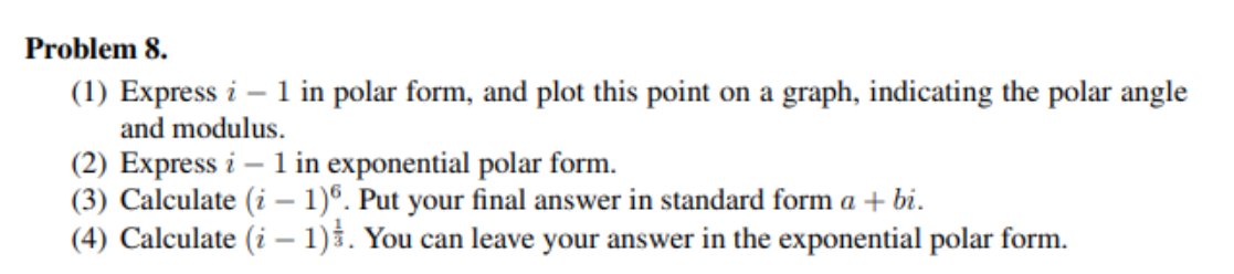 Solved Problem 8. (1) Express i – 1 in polar form, and plot | Chegg.com