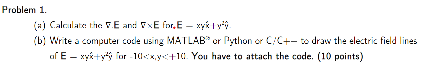 Solved roblem 1. (a) Calculate the ∇.E and ∇×E for. | Chegg.com