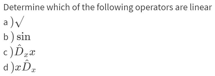 Solved Determine which of the following operators are linear | Chegg.com