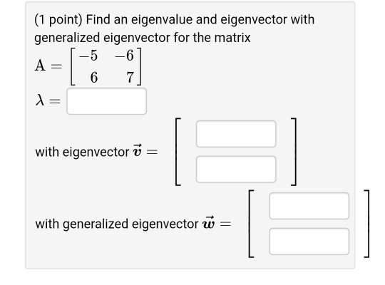 Solved (1 point) Find an eigenvalue and eigenvector with | Chegg.com
