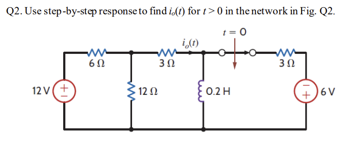 Solved Q2. Use step-by-step response to find io(t) for t>0 | Chegg.com