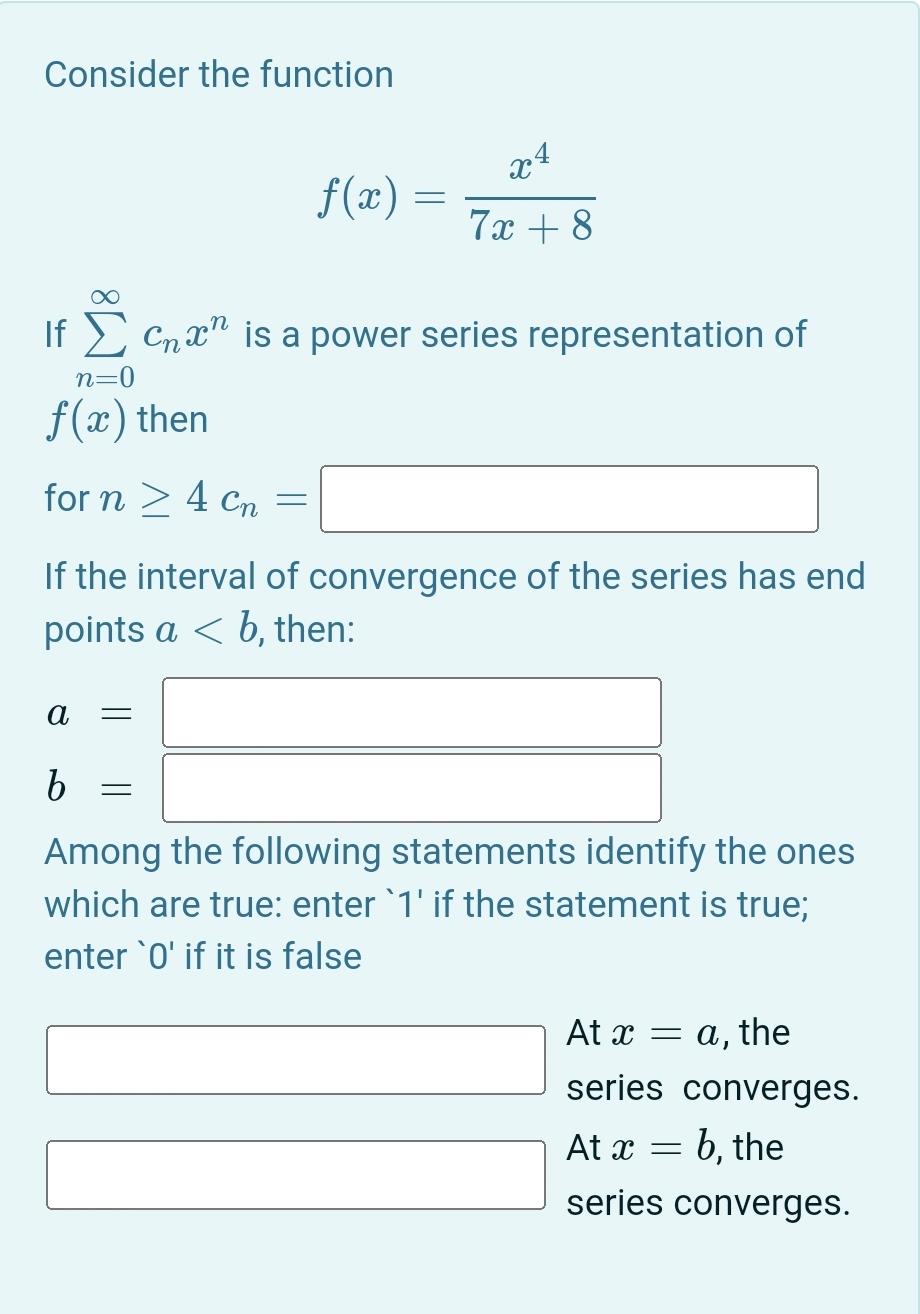 Solved Consider The Function F X 7x 8x4 If ∑n 0∞cnxn Is A