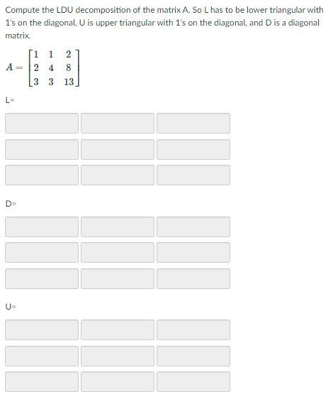 Solved Compute the LDU decomposition of the matrix A. So | Chegg.com