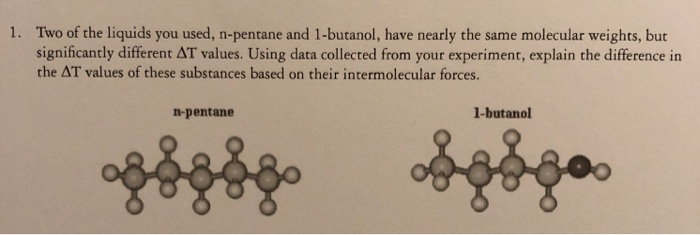 Solved 1. Two ot the liquids you used, n-pentane and | Chegg.com