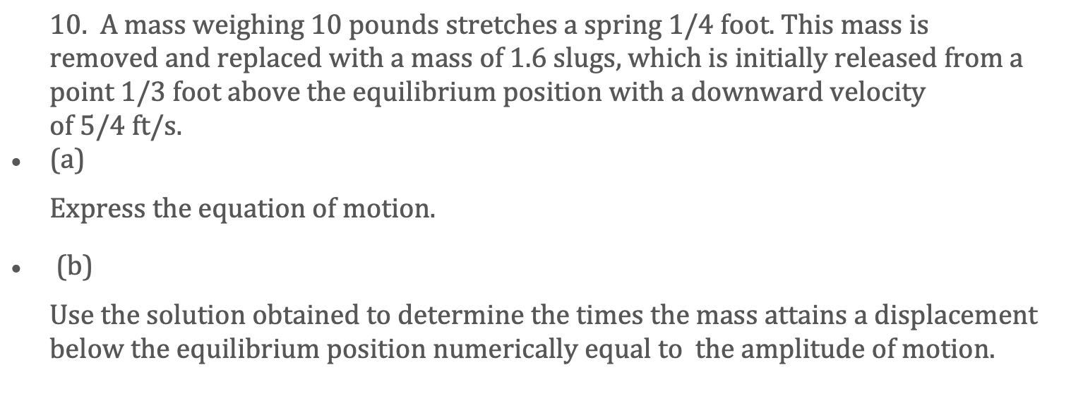 Solved 10. A mass weighing 10 pounds stretches a spring 1/4 | Chegg.com Solved 10. A mass weighing 10 pounds stretches a spring 1/4 | Chegg.com