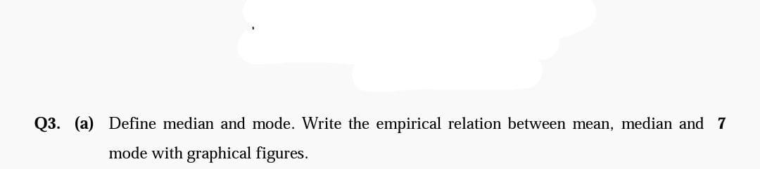 Solved Q3. (a) Define median and mode. Write the empirical | Chegg.com