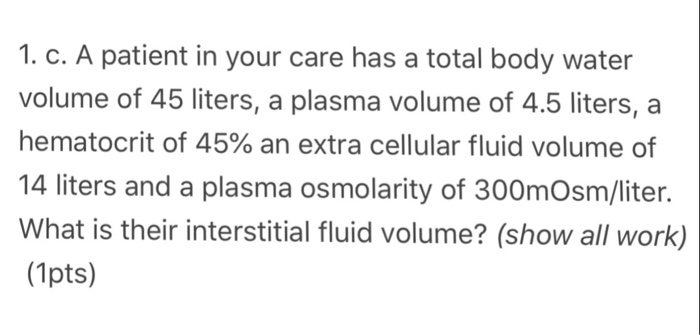 Solved 1. c. A patient in your care has a total body water | Chegg.com