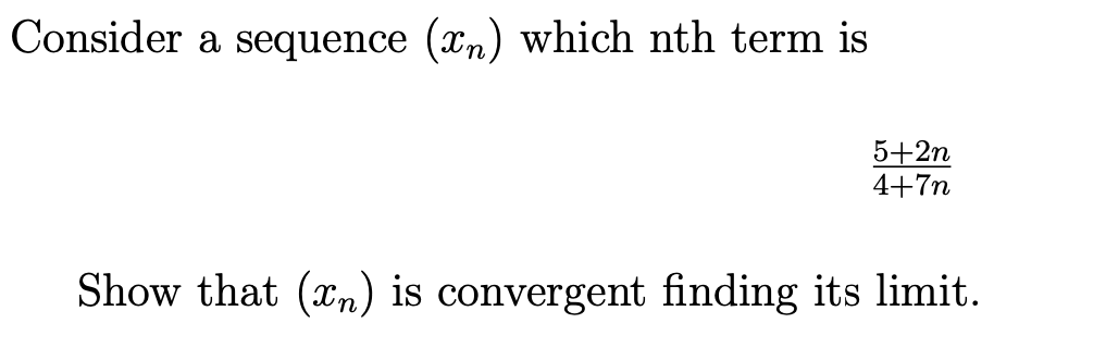 Solved Consider a sequence (xn) which nth term is 5+2n 4+7n | Chegg.com