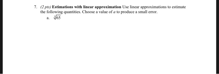 Solved 7 2 Pts Estimations With Linear Approximation Use