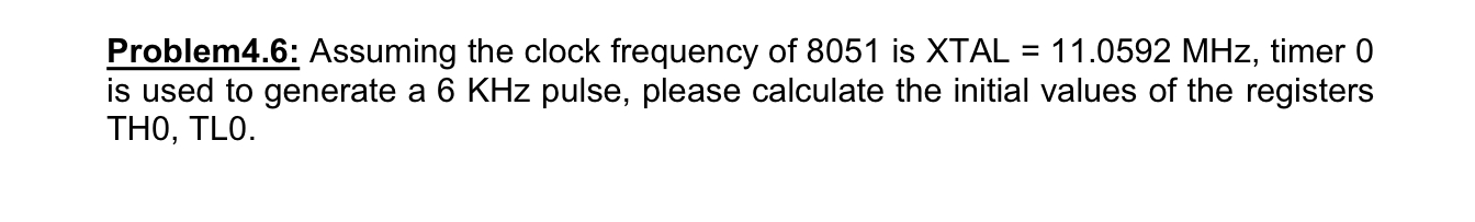 Solved Problem4.6: Assuming the clock frequency of 8051 is | Chegg.com