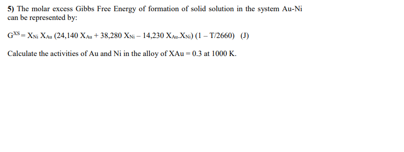 Solved 5) The molar excess Gibbs Free Energy of formation of | Chegg.com