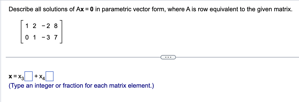 Solved Describe all solutions of Ax=0 in parametric vector | Chegg.com
