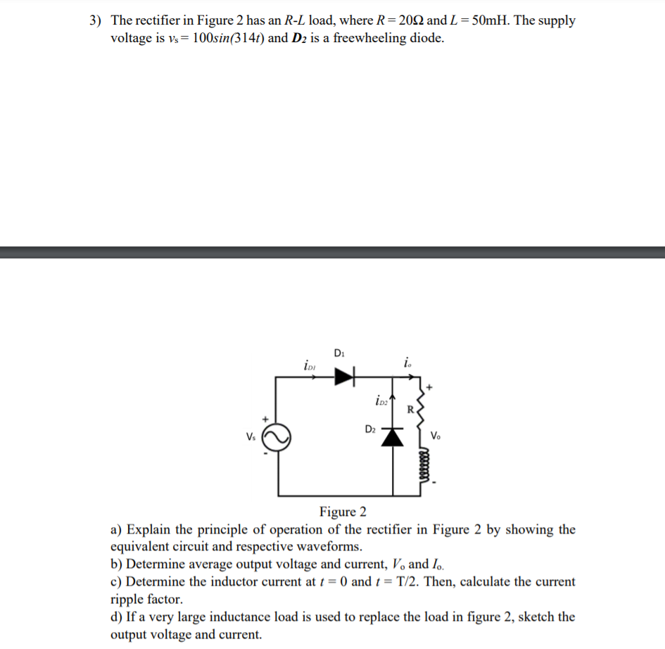Solved 3) The rectifier in Figure 2 has an R-L load, where | Chegg.com