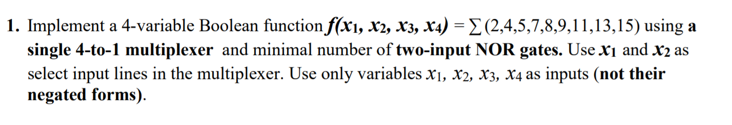 Solved 1. Implement a 4-variable Boolean function f(x1, X2, | Chegg.com