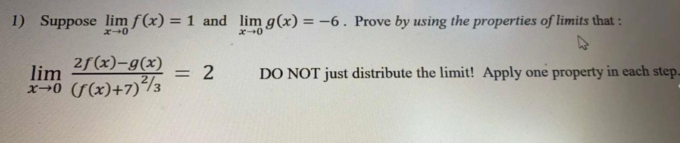 Solved 1) Suppose lim f(x) = 1 and lim g(x) = -6. Prove by | Chegg.com