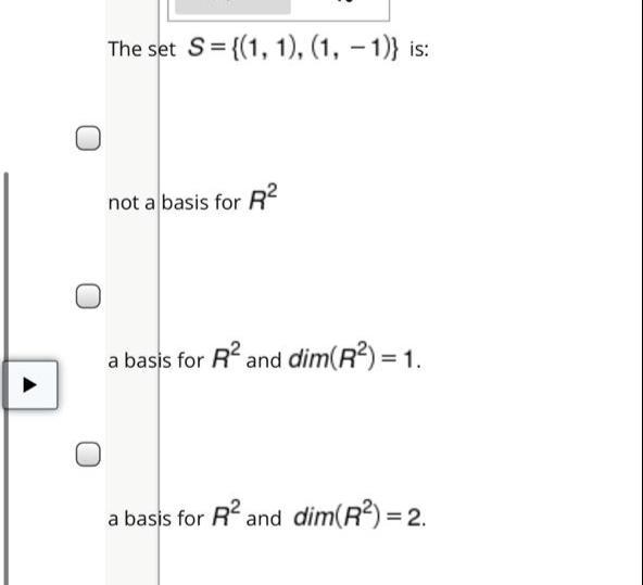 Solved The set S= {(1, 1), (1, -1)} is: not a basis for R2 a | Chegg.com