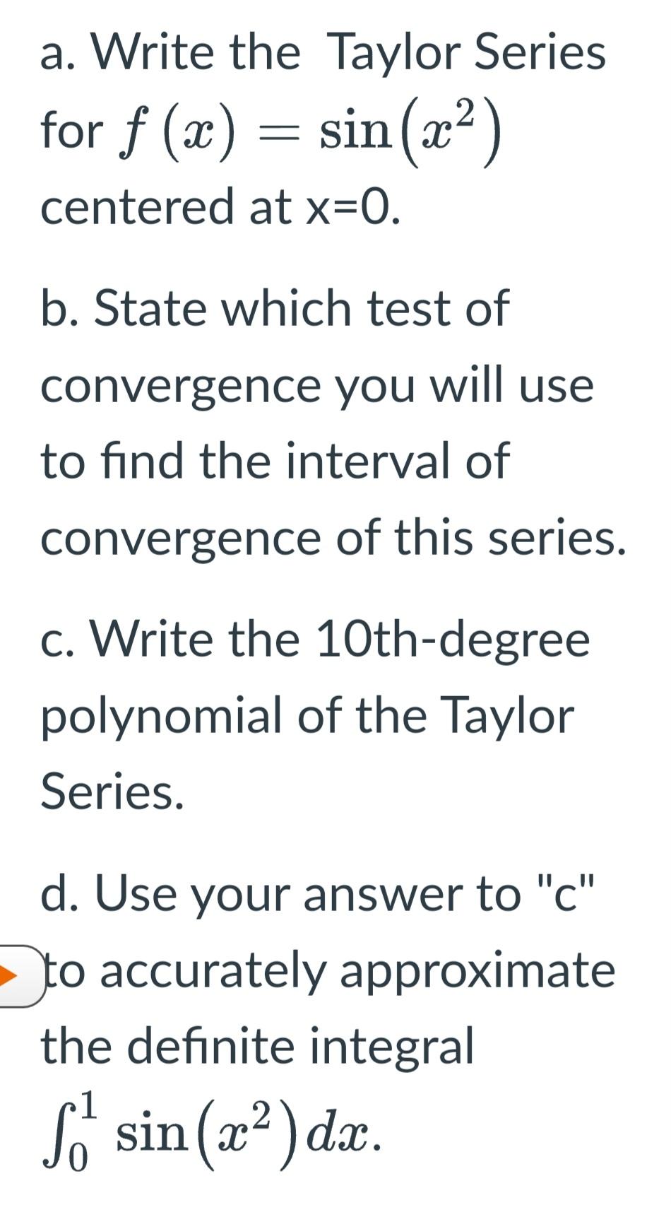 Solved a. Write the Taylor Series for f(x)=sin(x2) centered | Chegg.com