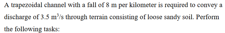 Solved A trapezoidal channel with a fall of 8 m per | Chegg.com