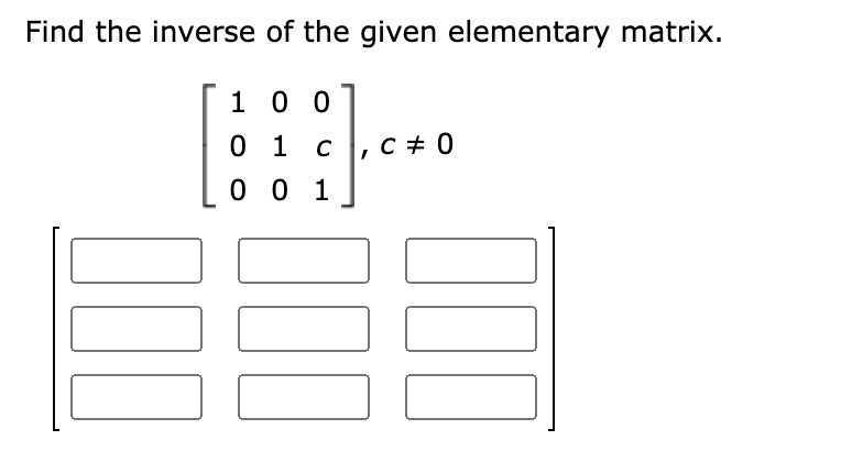 Solved Find the inverse of the given elementary matrix. 1 0 | Chegg.com