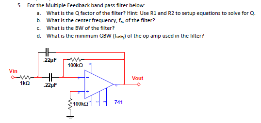 Solved 5. For the Multiple Feedback band pass filter below: | Chegg.com