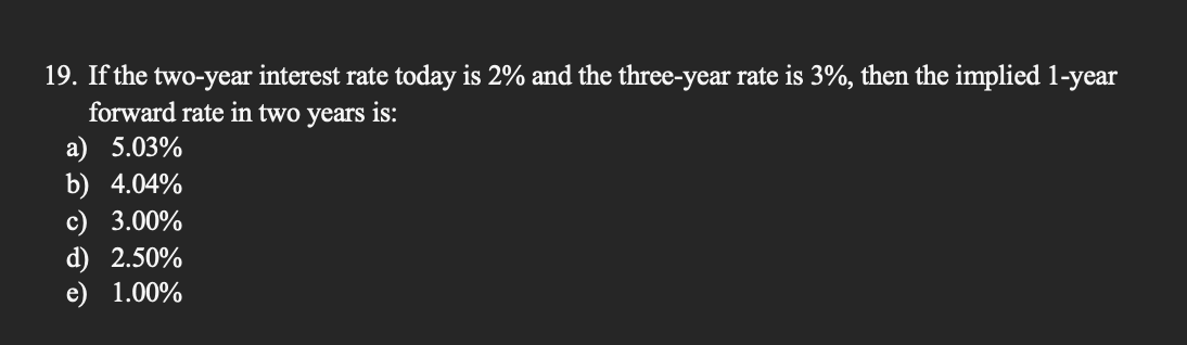 Solved 19 If The Two Year Interest Rate Today Is 2 And The