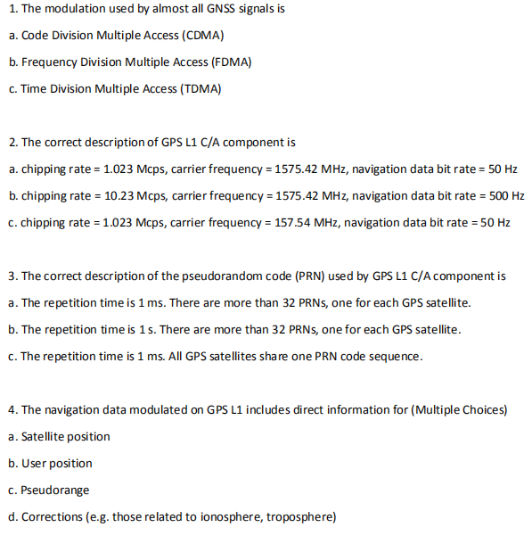 Solved 1. The modulation used by almost all GNSS signals is | Chegg.com