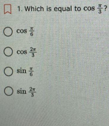 Solved a 1. Which is equal to cos ? O cos 7 O cos ir 뚱 O sin | Chegg.com