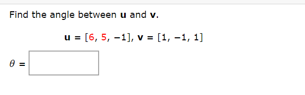 Solved Find the angle between u and v. u=[6,5,−1],v=[1,−1,1] | Chegg.com