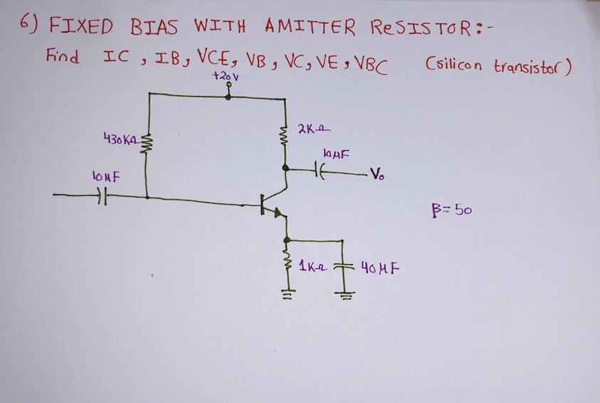 Solved 6) FIXED BIAS WITH AMITTER RESIS TOR:- Find IC IB, | Chegg.com