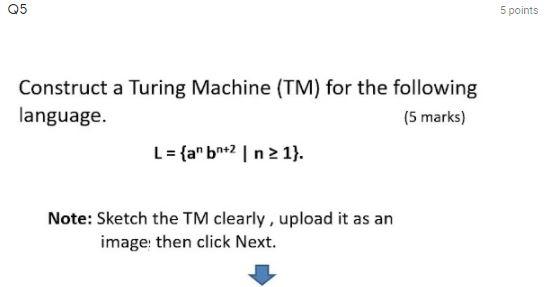 Solved 05 5 points Construct a Turing Machine (TM) for the | Chegg.com