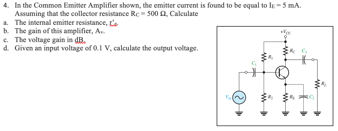 Solved 4. In the Common Emitter Amplifier shown, the emitter | Chegg.com