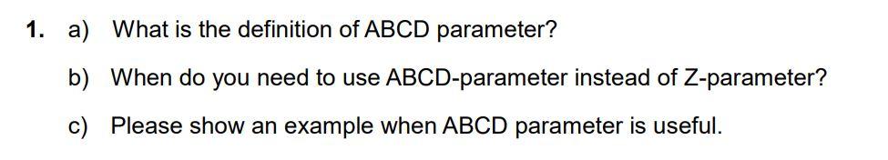 Solved 1. a) What is the definition of ABCD parameter? b) | Chegg.com