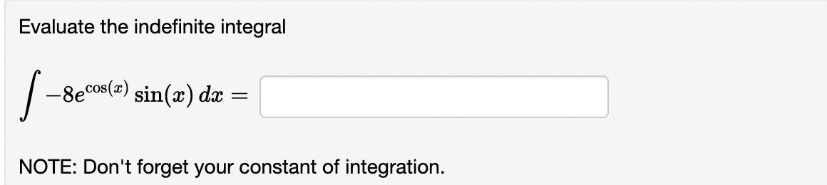 Solved Evaluate the indefinite integral ∫−8ecos(x)sin(x)dx= | Chegg.com