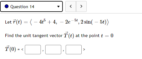 Solved Let r(t)= −4t5+4,−2e−5t,2sin(−5t) Find the unit | Chegg.com