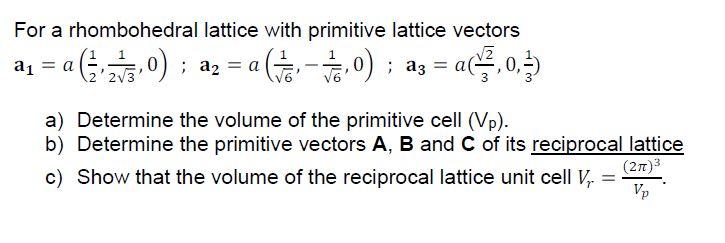 Solved For a rhombohedral lattice with primitive lattice | Chegg.com