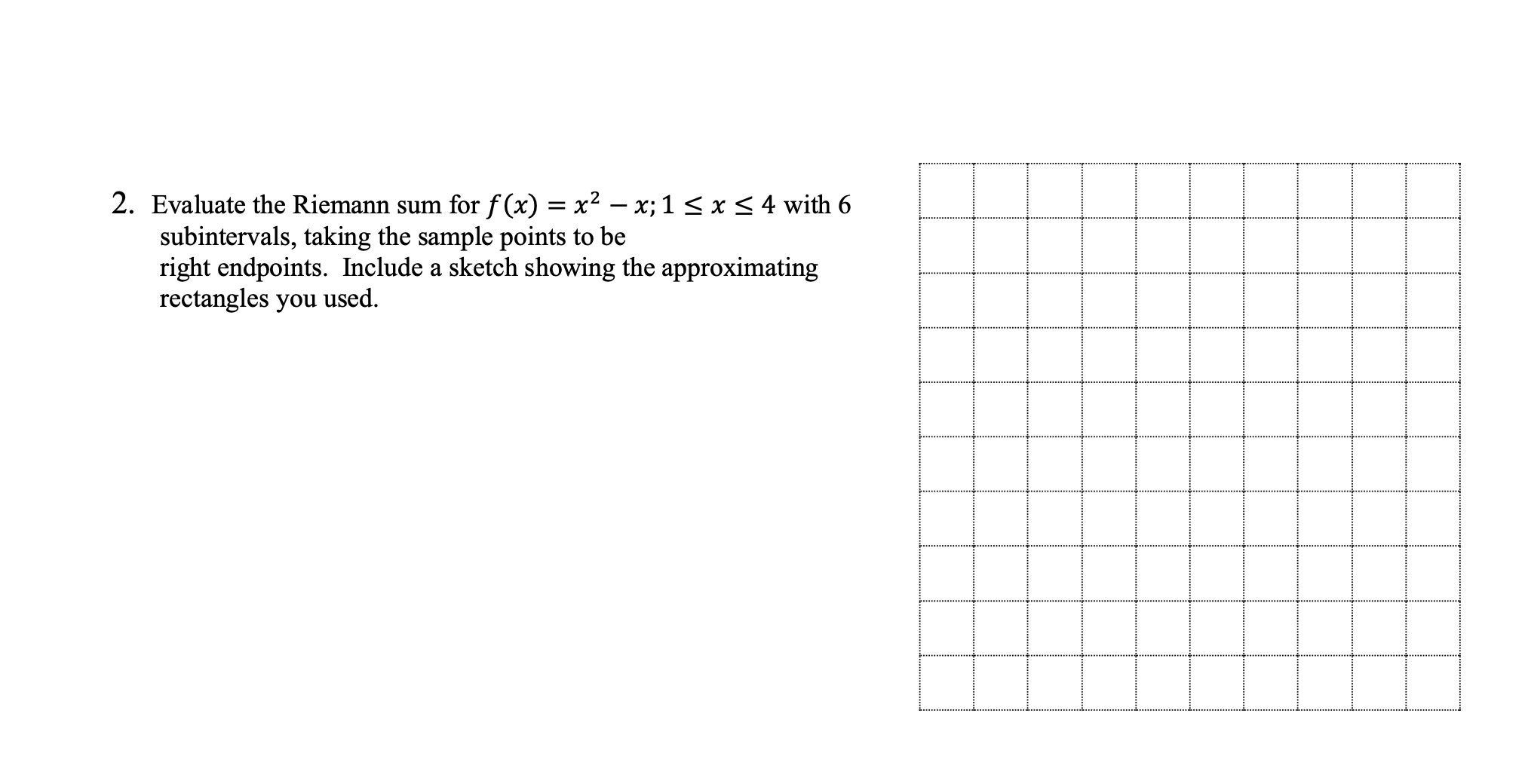 Solved 2. Evaluate the Riemann sum for f(x)=x2−x;1≤x≤4 with | Chegg.com Solved 2. Evaluate the Riemann sum for f(x)=x2−x;1≤x≤4 with | Chegg.com