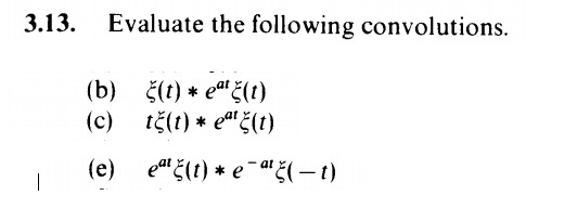 Solved 3.13. Evaluate the following convolutions. (b) f(t) * | Chegg.com