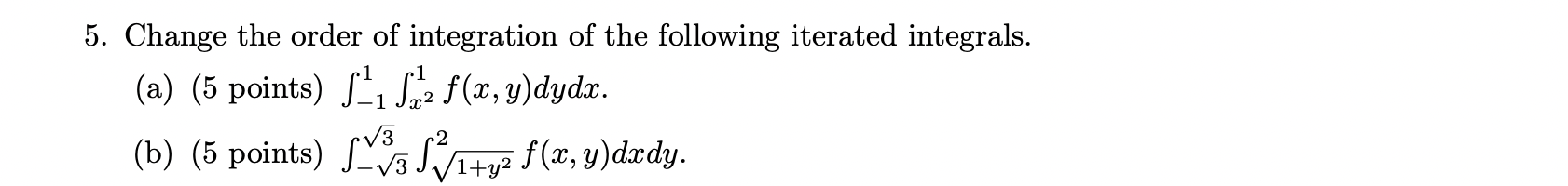 Solved 5. Change the order of integration of the following | Chegg.com