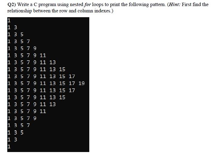 Solved Q2) Write a C program using nested for loops to print | Chegg.com