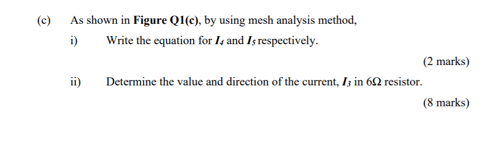 Solved (C) As shown in Figure Q1(c), by using mesh analysis | Chegg.com